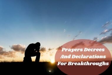 21 Prayers Decrees And Declarations For Breakthroughs